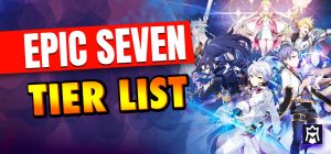 Epic Seven Tier List (January 2026) – Best Characters Ranked