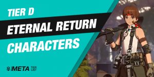 Eternal Return Tier List: Best Characters Ranked - MetaTierList