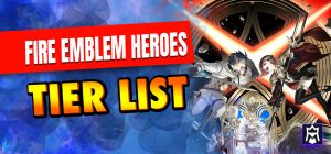 Fire Emblem Heroes Tier List: Best Characters (2026)