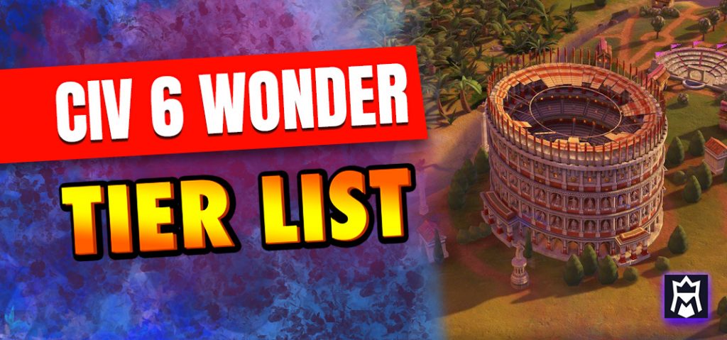 Civ 6 Wonder Tier List (May 2026) - Best Wonders Ranked