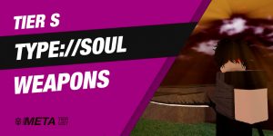 Type Soul Weapon Tier List (November 2025) - Best Weapons Ranked