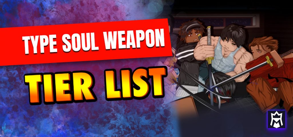 Type Soul Weapon Tier List (October 2025) - Best Weapons Ranked