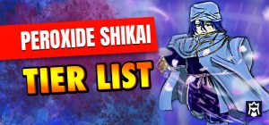 Peroxide Shikai Tier List (April 2026) - Best Shikai Ranked