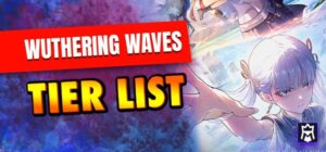 Wuthering Waves Tier List: Best WuWa Characters
